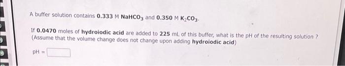 Solved A buffer solution contains 0.333 M NaHCO3 and 0.350 | Chegg.com