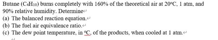 Solved Butane (C4H10) burns completely with 160% of the | Chegg.com