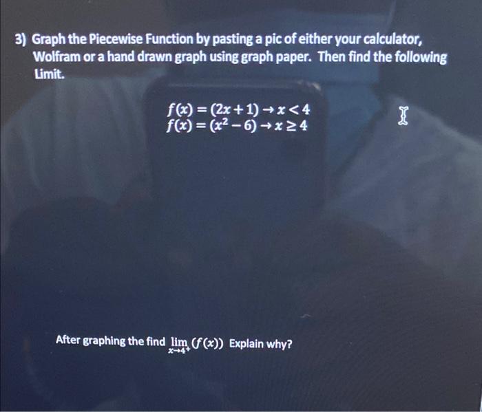 Solved 3) Graph the Piecewise Function by pasting a pic of | Chegg.com