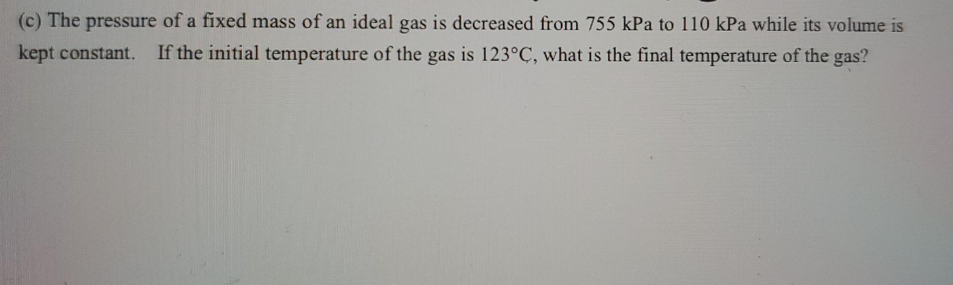 Solved (c) The pressure of a fixed mass of an ideal gas is | Chegg.com