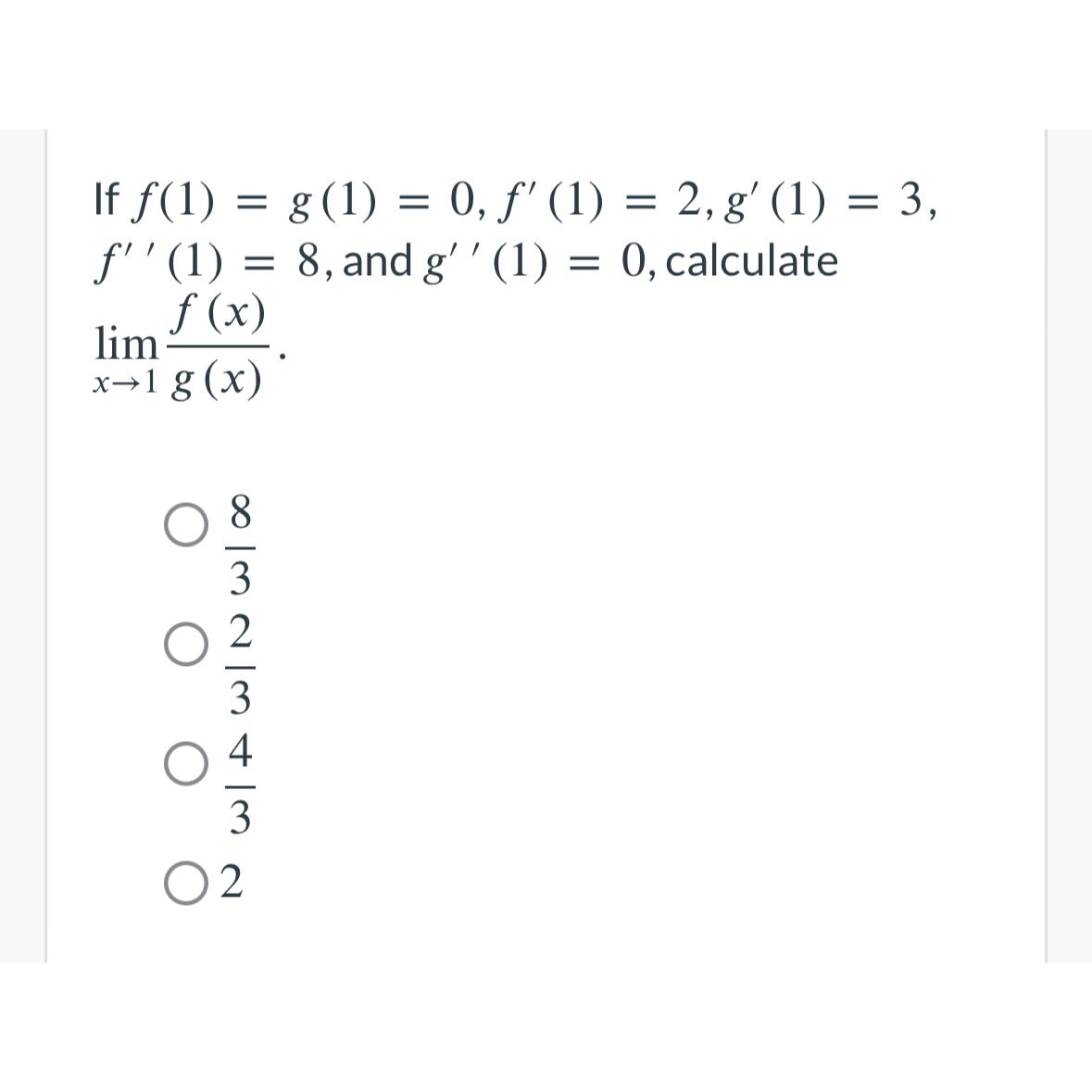 Solved If f(1)=g(1)=0,f'(1)=2,g'(1)=3, f''(1)=8, ﻿and | Chegg.com