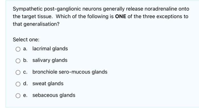 Solved Sympathetic post-ganglionic neurons generally release | Chegg.com
