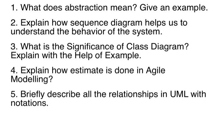 Solved 1. What does abstraction mean? Give an example. 2. | Chegg.com