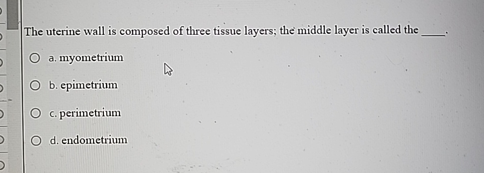 Solved The uterine wall is composed of three tissue layers; | Chegg.com