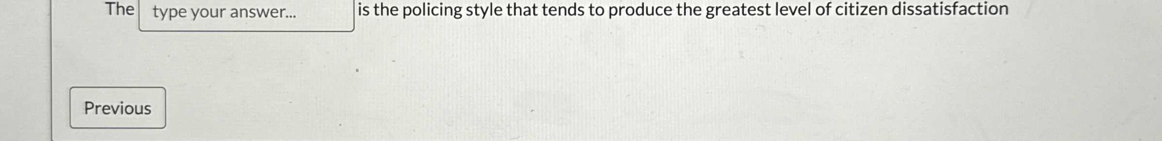Solved The type your answer...is the policing style that | Chegg.com