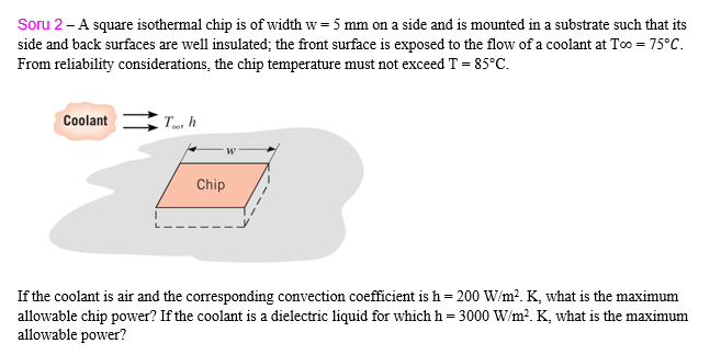 Solved Soru 2 - ﻿A square isothermal chip is of width w=5mm | Chegg.com