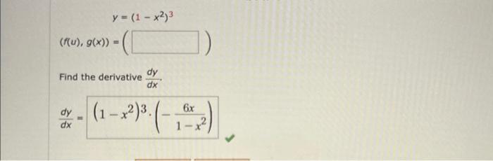 Solved y=(1−x2)3 (f(u),g(x))=( Find the derivative dxdy. | Chegg.com