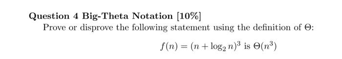 Solved Question 4 Big-Theta Notation (10%) Prove or disprove | Chegg.com