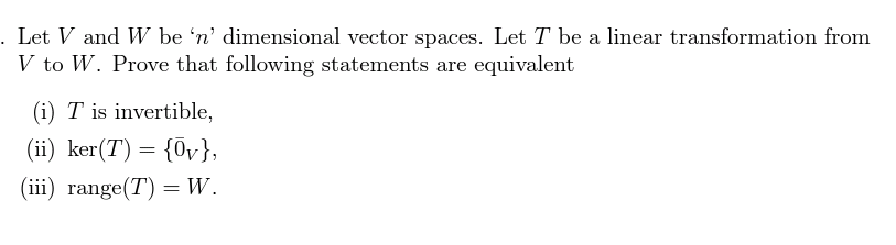 Solved Let V and W be ' n ' dimensional vector spaces. Let T | Chegg.com