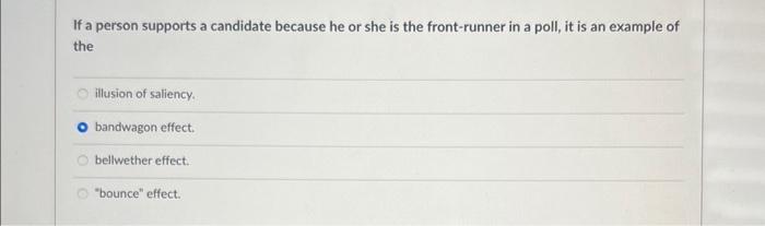 If a person supports a candidate because he or she is | Chegg.com