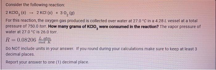 Solved Consider the following reaction: 2 KClo, (s) 2 KCI | Chegg.com Solved Consider the following reaction: 2 KClo, (s) 2 KCI | Chegg.com