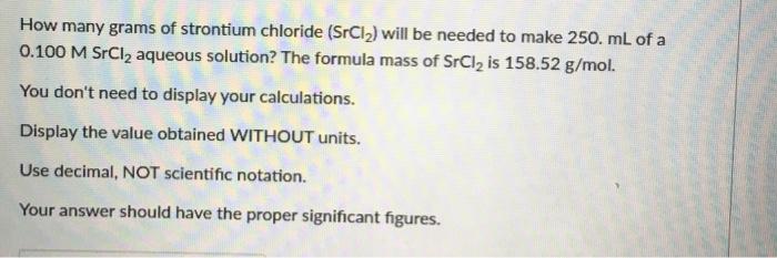 Solved How many grams of strontium chloride (SrCl2) will be | Chegg.com