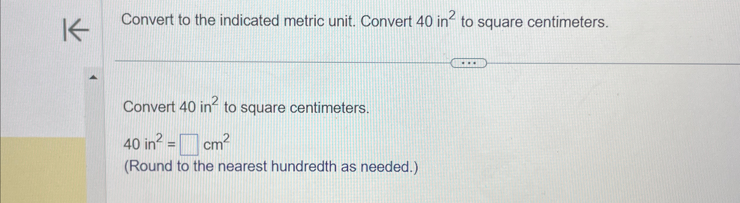 Solved Convert to the indicated metric unit. Convert 40 ﻿in | Chegg.com