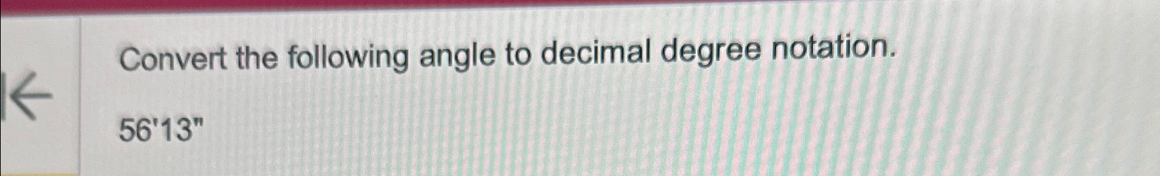 Solved Convert the following angle to decimal degree | Chegg.com
