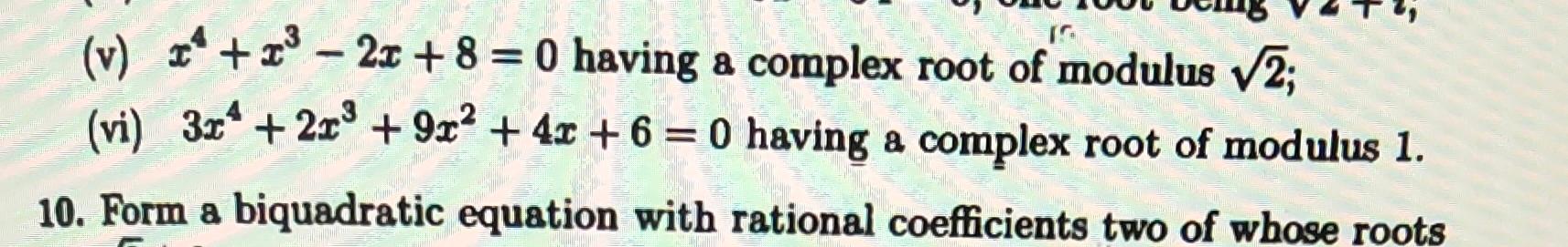 Solved (v) x4+x3−2x+8=0 having a complex root of modulus 2; | Chegg.com