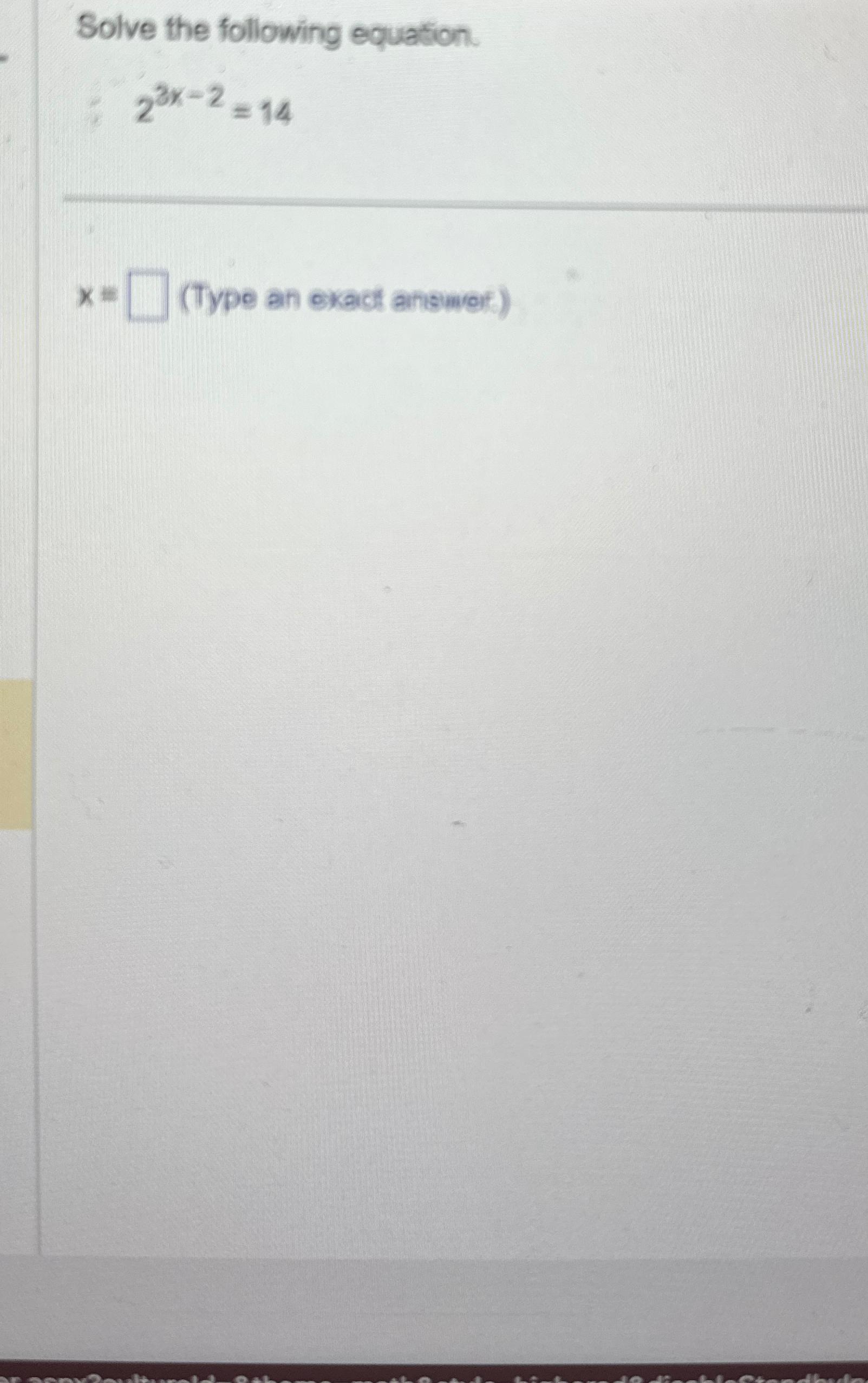 Solved Solve the following equation.23x-2=14x= (Type an | Chegg.com