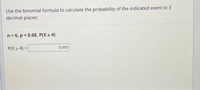 Solved Use the binomial formula to calculate the probability | Chegg.com