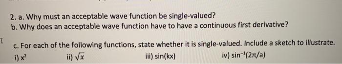 Solved 2. a. Why must an acceptable wave function be | Chegg.com