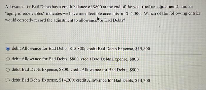 Solved Allowance for Bad Debts has a credit balance of $800 | Chegg.com