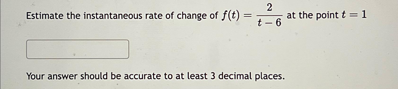 Solved Estimate the instantaneous rate of change of | Chegg.com