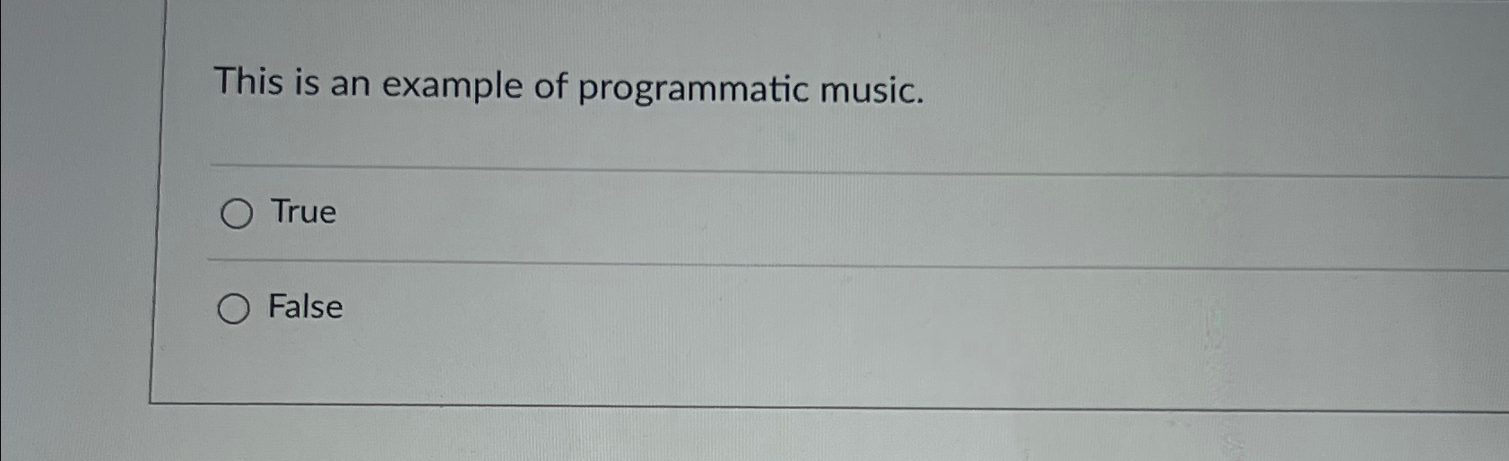 Solved This is an example of programmatic music.TrueFalse | Chegg.com