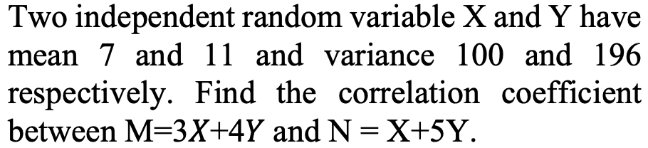 Solved Two independent random variable x ﻿and Y ﻿havemean 7 | Chegg.com