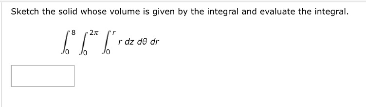 Solved Sketch the solid whose volume is given by the | Chegg.com