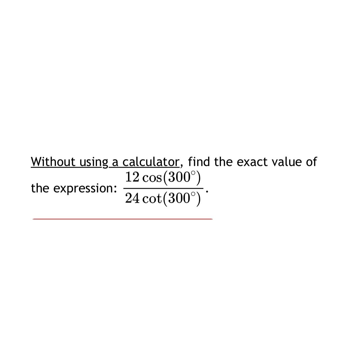 Solved Without using a calculator, find the exact value of | Chegg.com