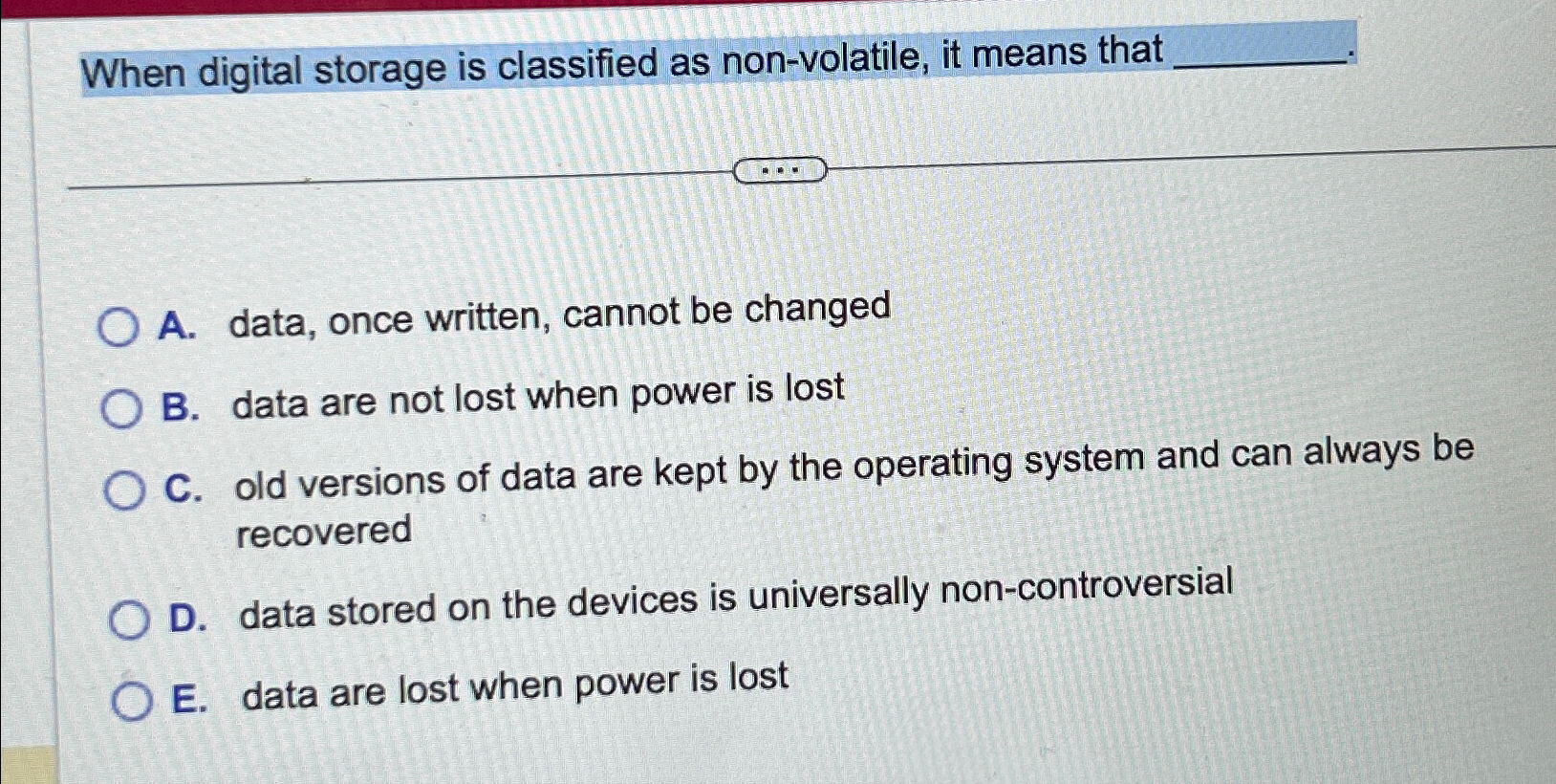 Solved When digital storage is classified as non-volatile, | Chegg.com