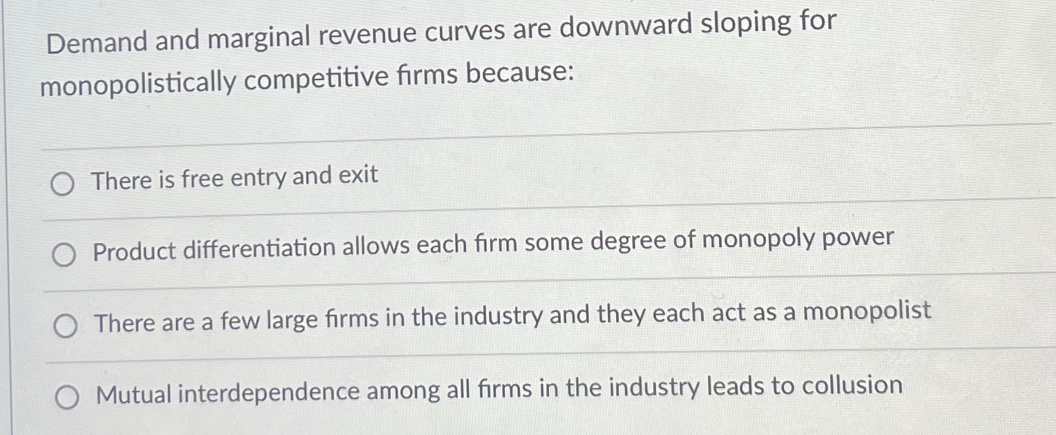 Solved Demand and marginal revenue curves are downward | Chegg.com