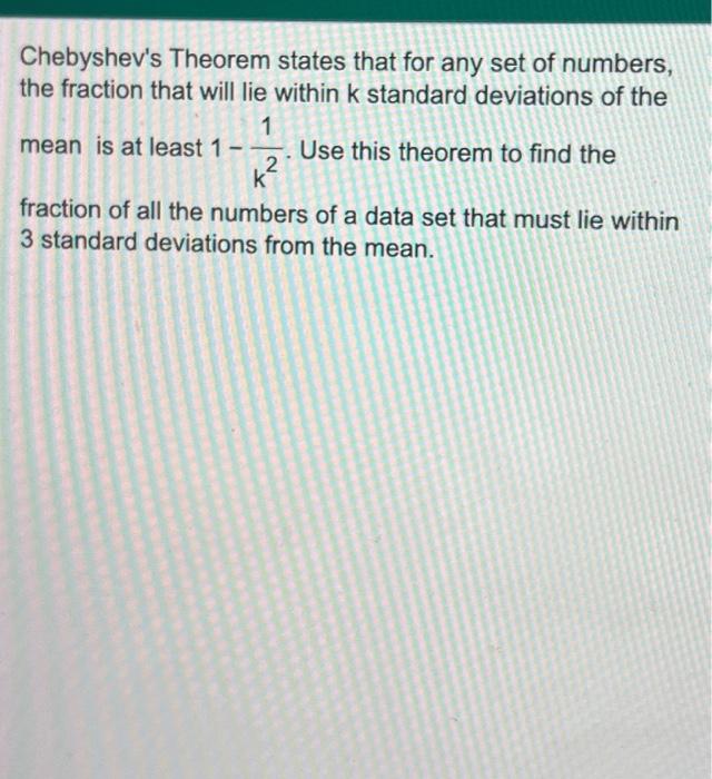Solved Chebyshev's Theorem states that for any set of | Chegg.com