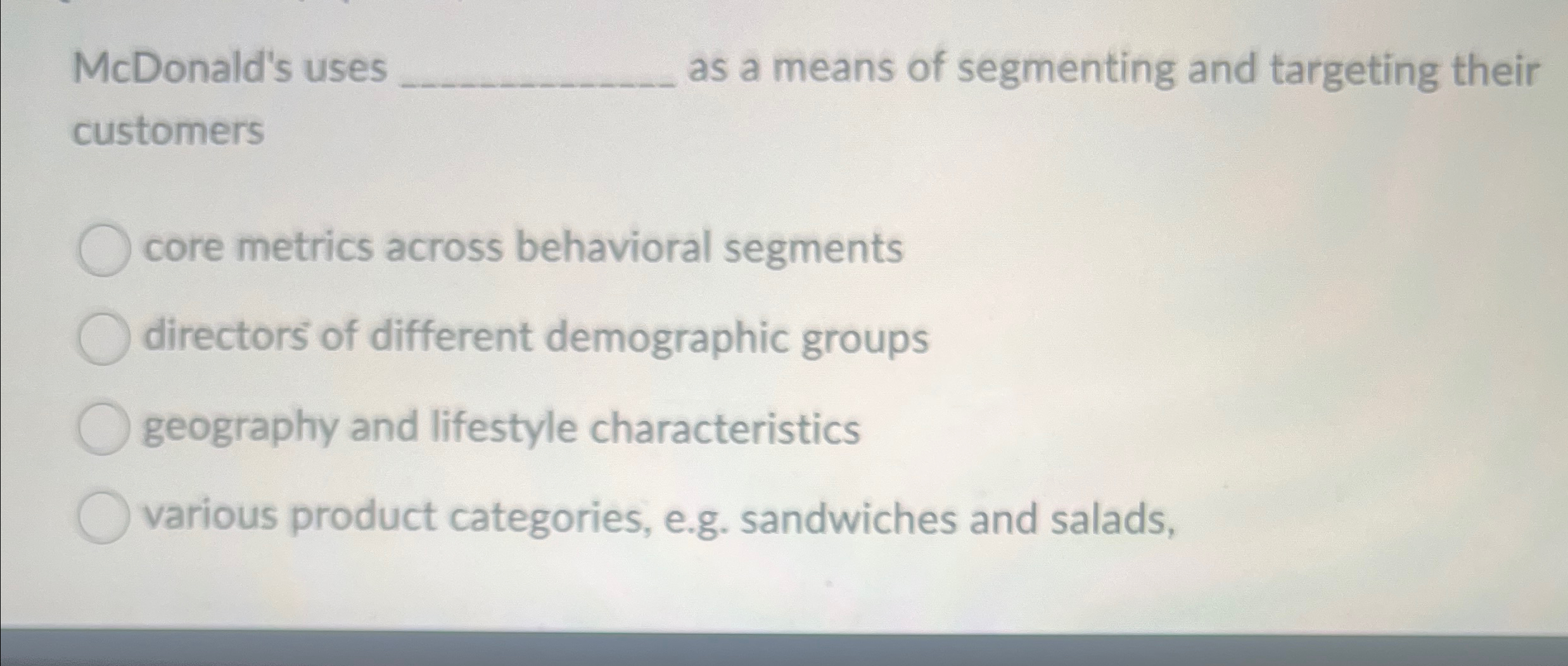 Solved McDonald's uses ﻿as a means of segmenting and | Chegg.com