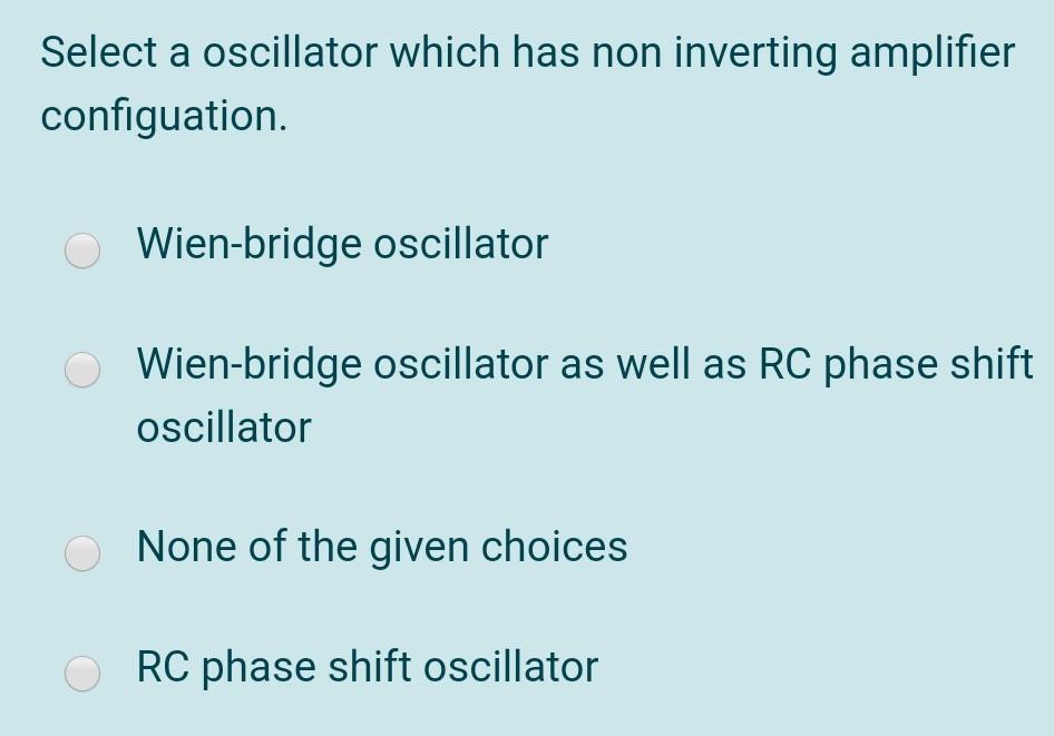 Solved Select a oscillator which has non inverting amplifier | Chegg.com