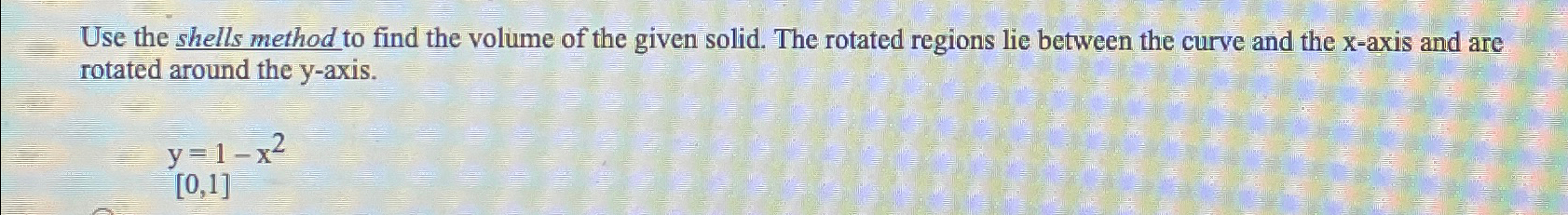 Solved Use the shells method to find the volume of the given | Chegg.com
