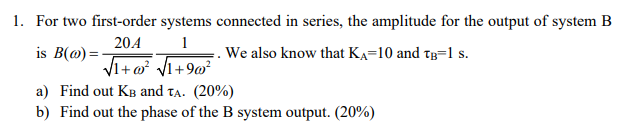 Solved For two first-order systems connected in series, the | Chegg.com