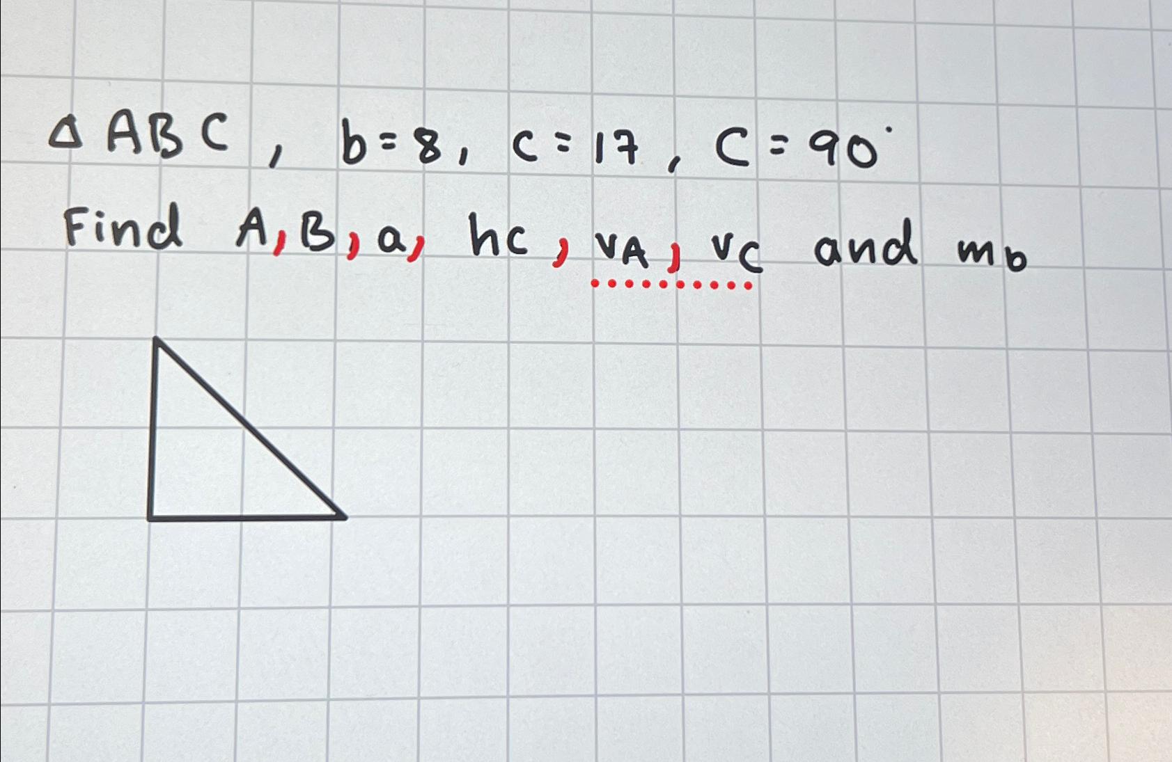 Solved ????ABC,b=8,c=17,c=90°Find A,B,a,hc,vA,vc ﻿and mb | Chegg.com