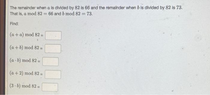 Solved The remainder when a Is divided by 82 is 66 and the | Chegg.com