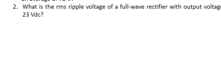 Solved 2. What is the rms ripple voltage of a full-wave | Chegg.com