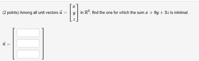 Solved (2 ﻿points) ﻿Among all unit vectors vec(u)=[xyz] ﻿in | Chegg.com