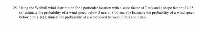 Solved 25. Using the Weibull wind distribution for a | Chegg.com