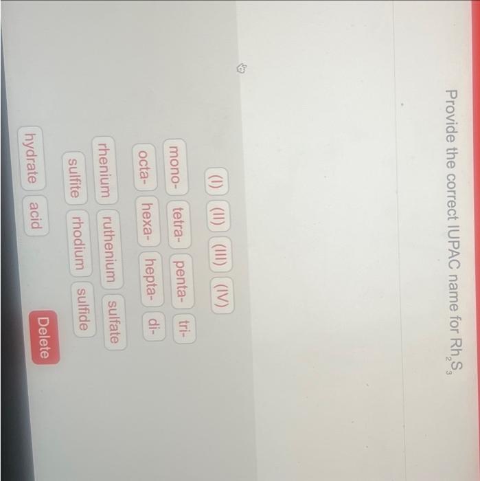 Solved Provide the correct IUPAC name for Rh,S 2 3 (1) || | Chegg.com