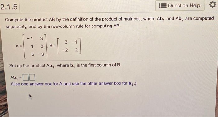 Solved 2.1.5 Question Help Compute the product AB by the | Chegg.com