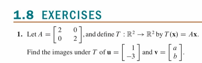 Solved 1.8 EXERCISES 1. Let A = [? 21.a , and define T : R2 | Chegg.com