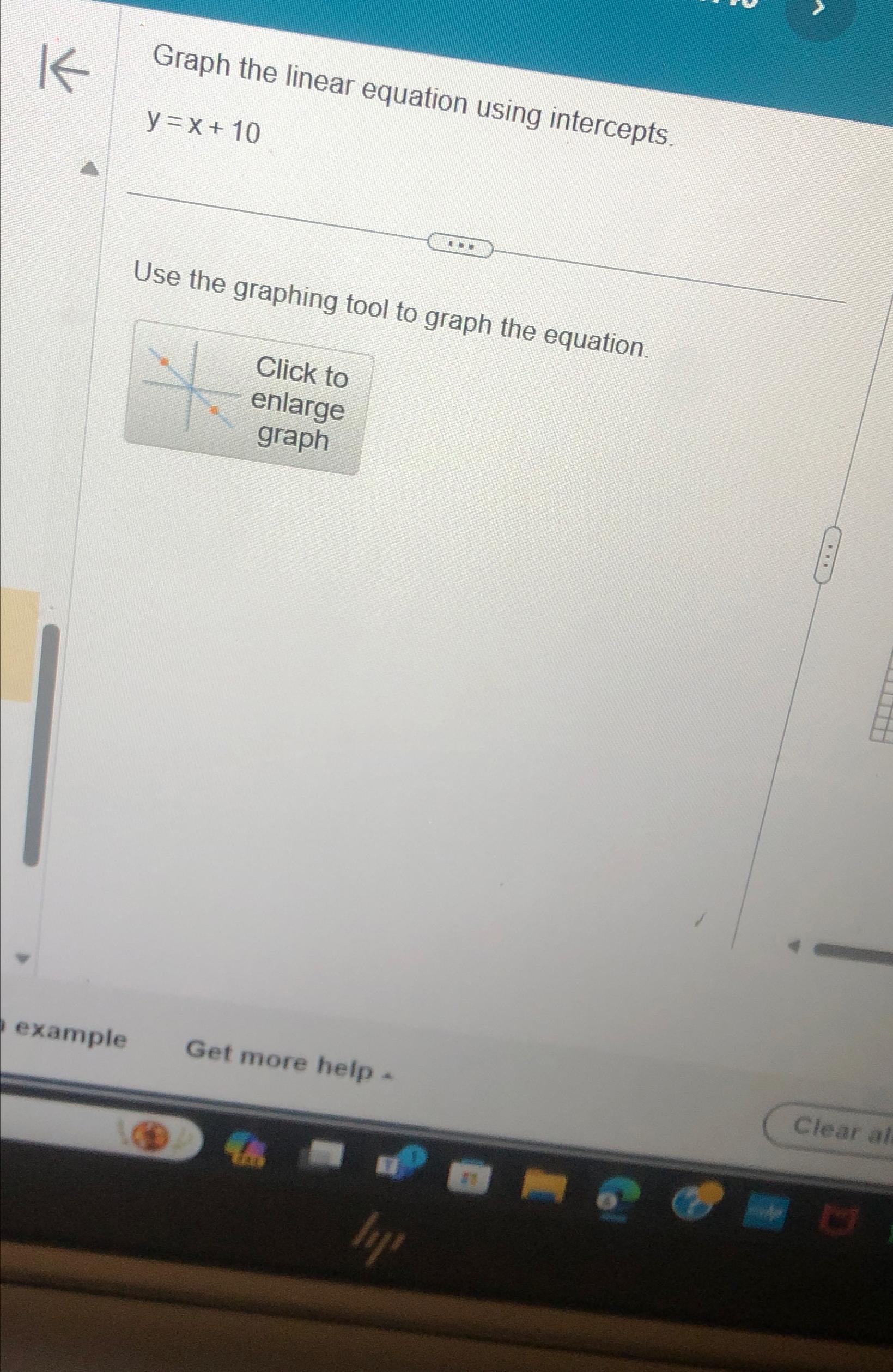 Solved Graph the linear equation using intercepts.y=x+10Use | Chegg.com