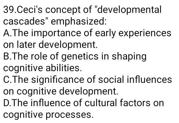 Solved 39.Ceci's concept of "developmental cascades" | Chegg.com
