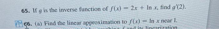 Solved 65. If g is the inverse function of f(x)=2x+lnx, find | Chegg.com
