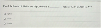 Solved If cellular levels of AMPK are high, there is a | Chegg.com