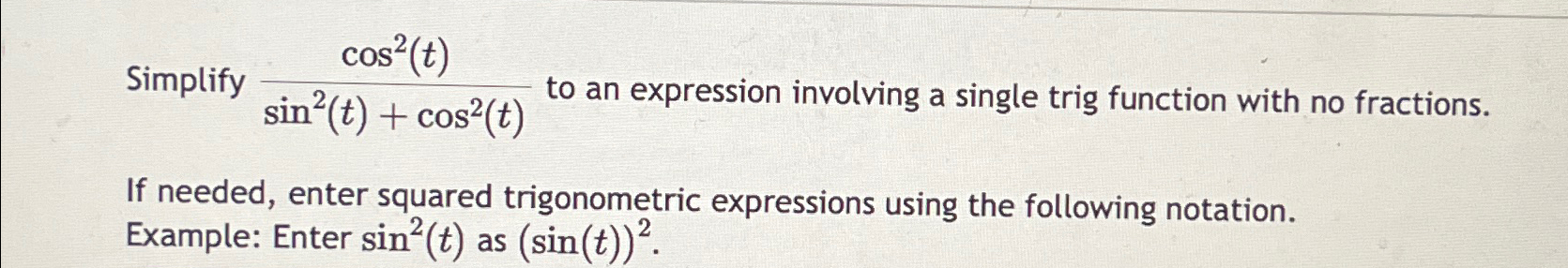Solved Simplify cos2(t)sin2(t)+cos2(t) ﻿to an expression | Chegg.com
