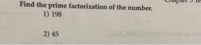 Solved Find the prime factorization of the number. 1) 198 2) | Chegg.com