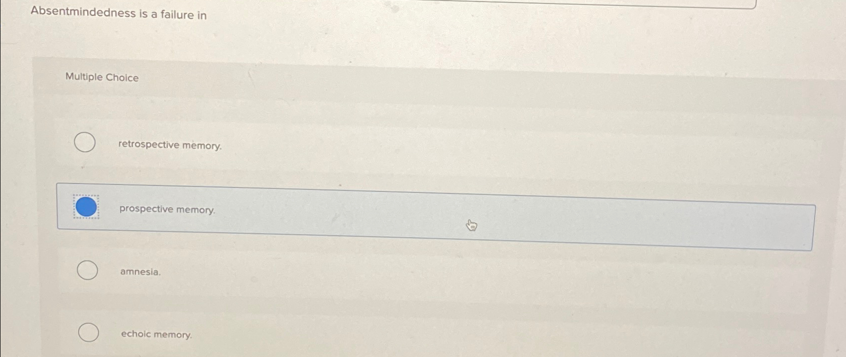 Solved Absentmindedness is a failure inMultiple | Chegg.com